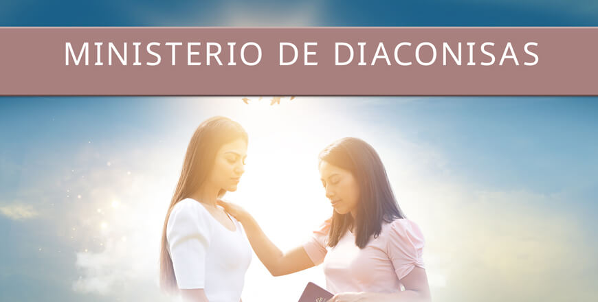 Ministerio de Diaconisas - Ministerios Hispanos